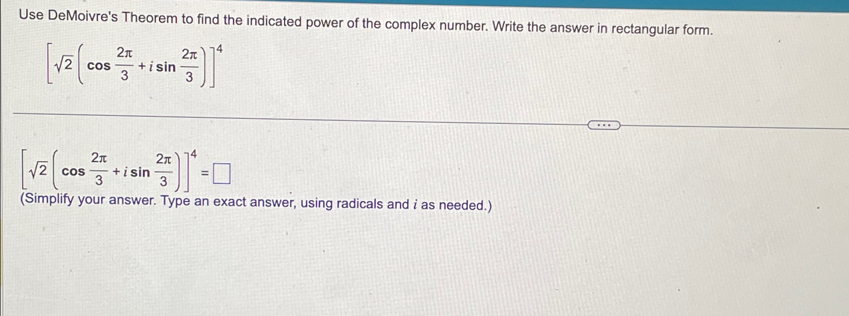 Solved Use DeMoivre's Theorem to find the indicated power of | Chegg.com