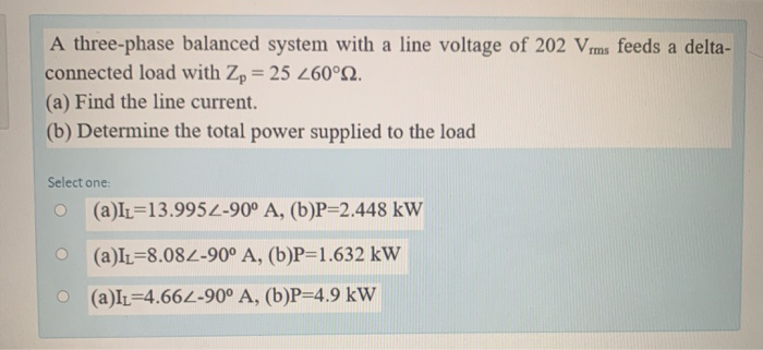 Solved A three-phase balanced system with a line voltage of | Chegg.com