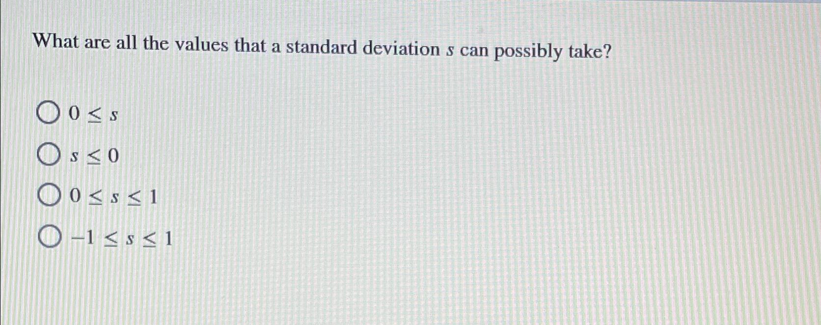 Solved What are all the values that a standard deviation s | Chegg.com