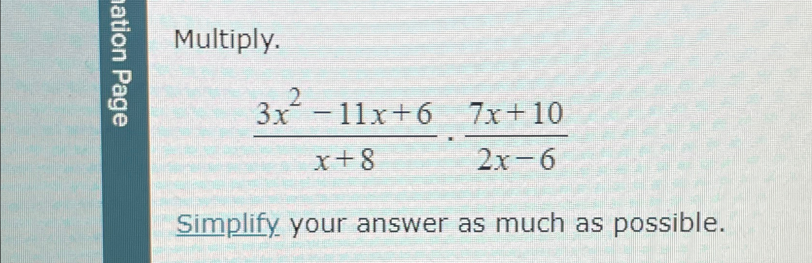 Solved Multiply.3x2-11x+6x+8*7x+102x-6Simplify your answer | Chegg.com