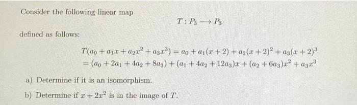 Solved Consider the following linear map defined as follows: | Chegg.com