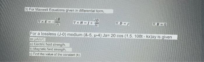 Solved 3) For Maxwell Equations given in differential form. | Chegg.com