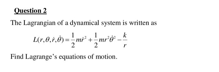 Solved Question 2 The Lagrangian of a dynamical system is | Chegg.com