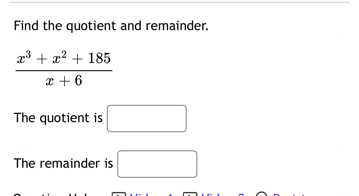 Solved Find the quotient and remainder.x3+x2+185x+6The | Chegg.com