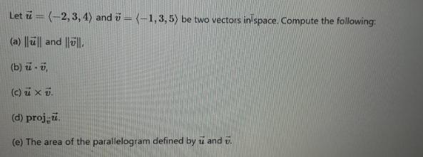 Solved Let vec(u)=(:-2,3,4:) ﻿and vec(v)=(:-1,3,5:) ﻿be two | Chegg.com
