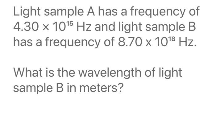 Solved Light sample A has a frequency of 4.30×1015 Hz and | Chegg.com