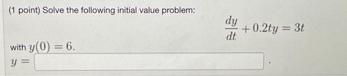Solved (1 point) Solve the following initial value problem: | Chegg.com
