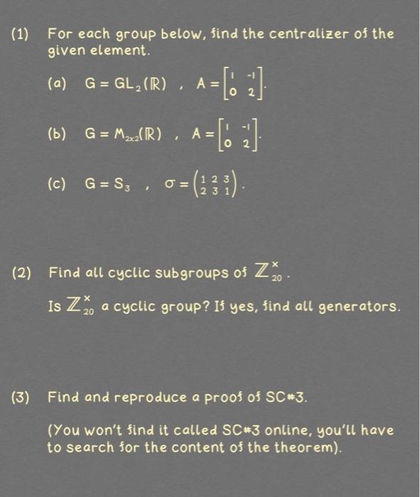Solved (1) For each group below, find the centralizer of the | Chegg.com