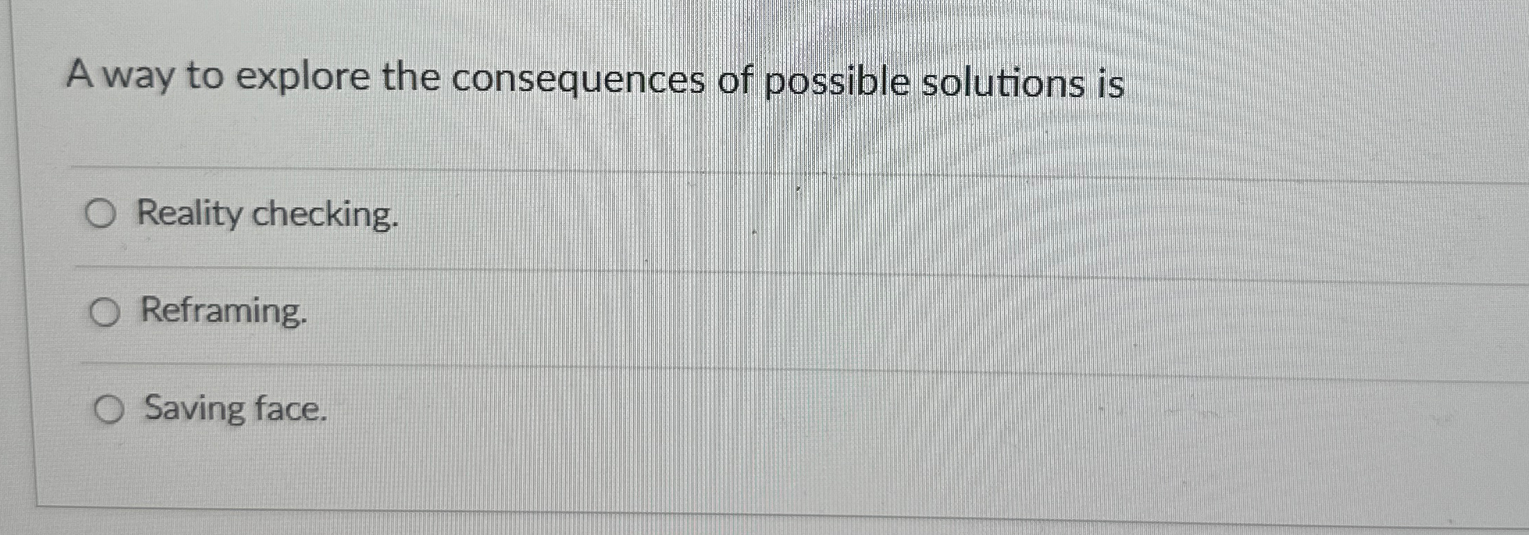 Solved A way to explore the consequences of possible | Chegg.com