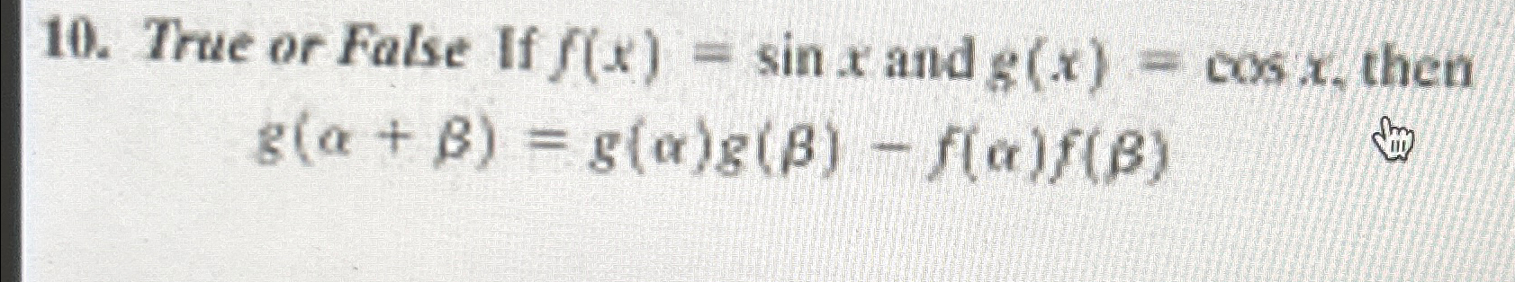 Solved True or False If f(x)=sinx ﻿and g(x)=cosx, | Chegg.com