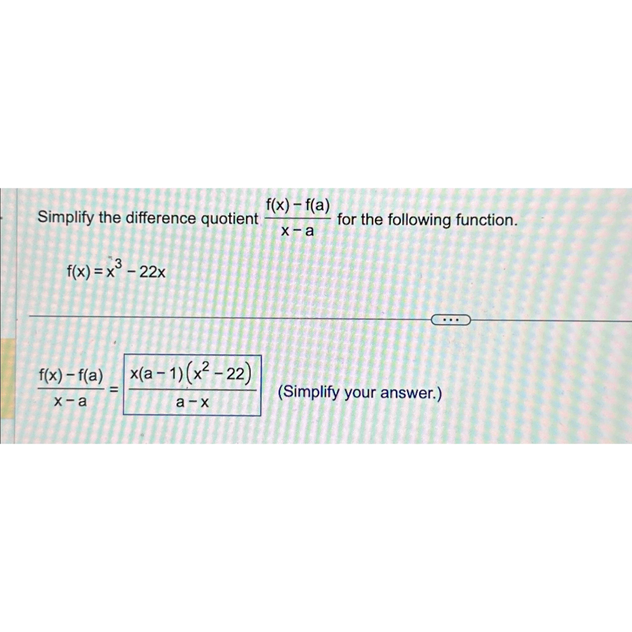 Solved Simplify the difference quotient f(x)-f(a)x-a ﻿for | Chegg.com