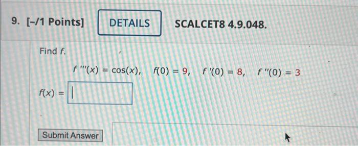 Solved /1 Points] SCALCET8 4.9.048. Find f. | Chegg.com