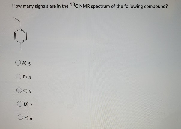 Solved How many signals are in the 13C NMR spectrum of the | Chegg.com