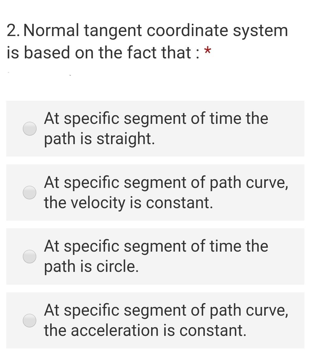 Solved 2. Normal tangent coordinate system is based on the | Chegg.com