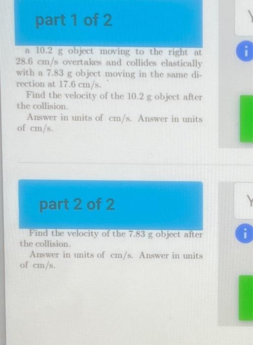 Solved part 1 of 2 a 10.2 g object moving to the right at | Chegg.com