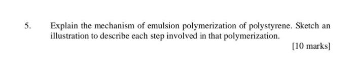 Solved 5. Explain the mechanism of emulsion polymerization | Chegg.com