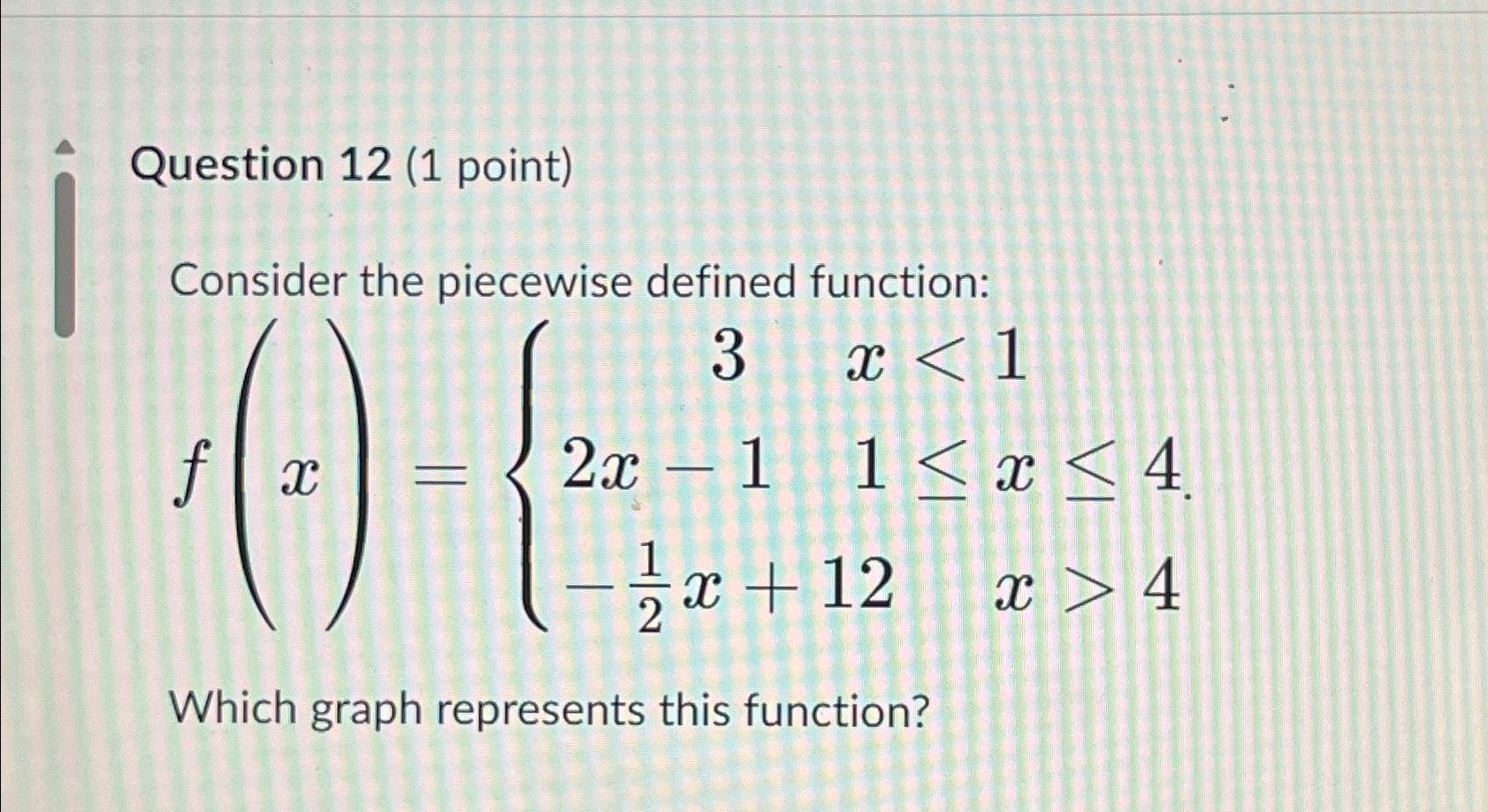 Solved Question 12 (1 ﻿point)Consider the piecewise defined | Chegg.com