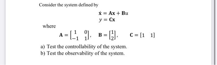 Solved Consider the system defined by x˙y=Ax+Bu=Cx where | Chegg.com
