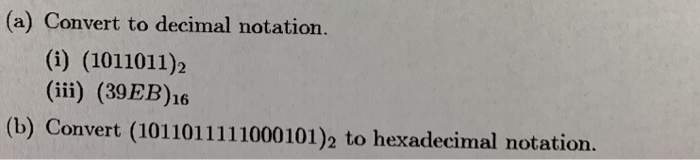 Solved (a) Convert to decimal notation. (i) (1011011)2 (iii) | Chegg.com