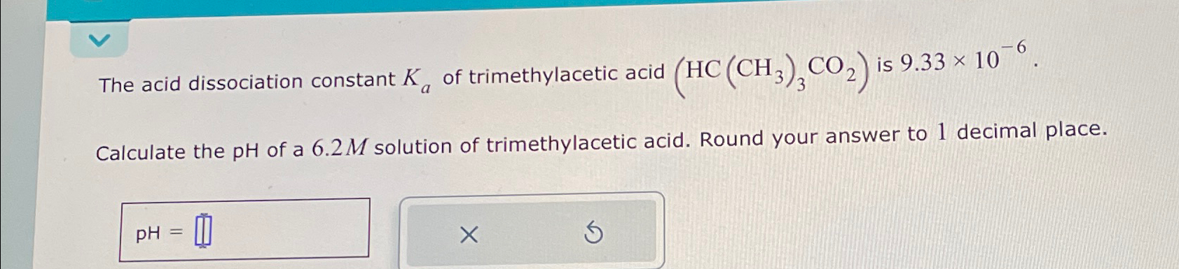 Solved The acid dissociation constant Ka ﻿of trimethylacetic | Chegg.com