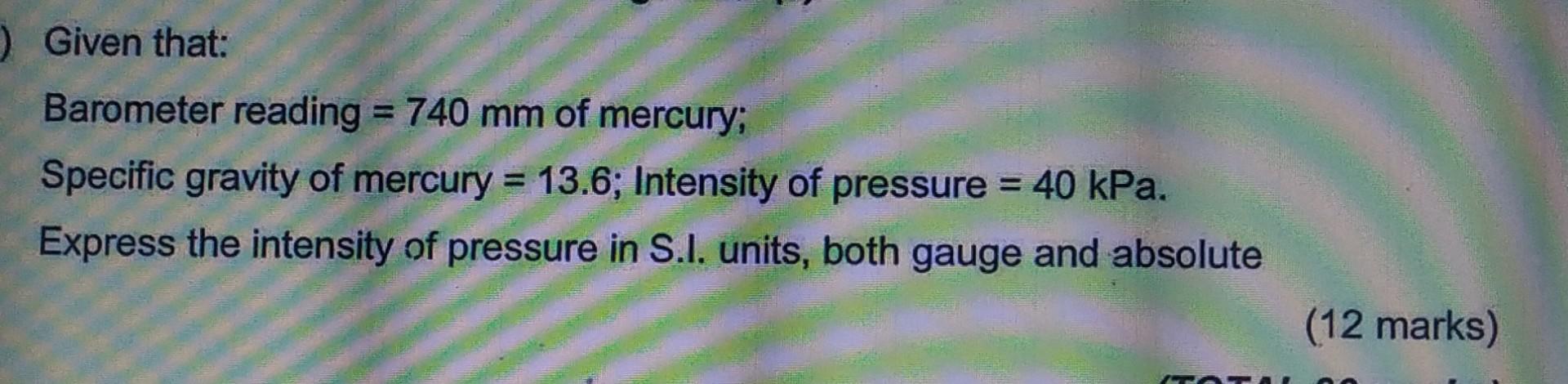 Solved Given that: Barometer reading =740 mm of mercury; | Chegg.com
