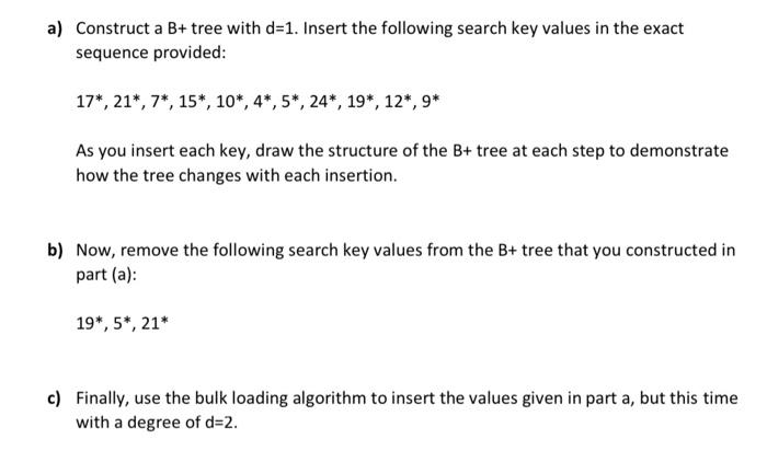 Solved a) Construct a B+ tree with d=1. Insert the following | Chegg.com