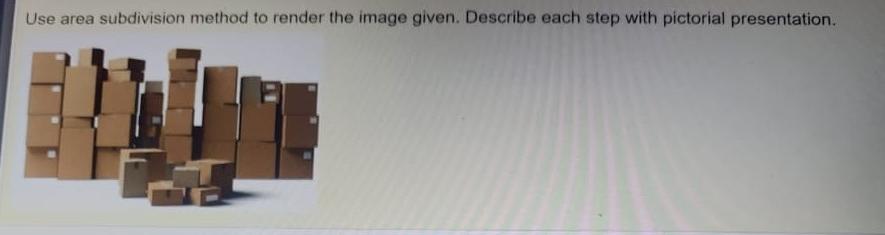 Solved Use area subdivision method to render the image | Chegg.com