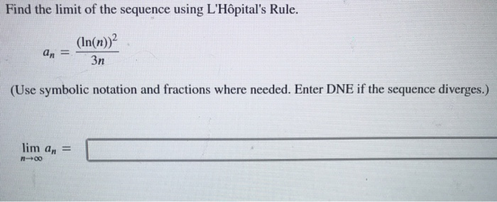 Solved Find the limit of the sequence using L'Hôpital's | Chegg.com