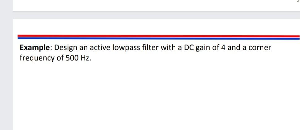 Solved Example: Design an active lowpass filter with a DC | Chegg.com