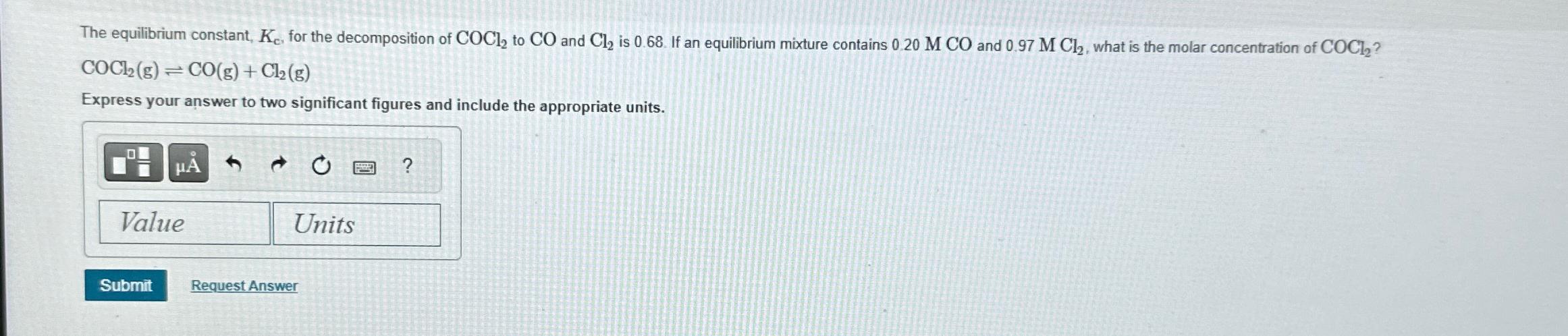 Solved COCl2(g)⇌CO(g)+Cl2(g)Express your answer to two | Chegg.com