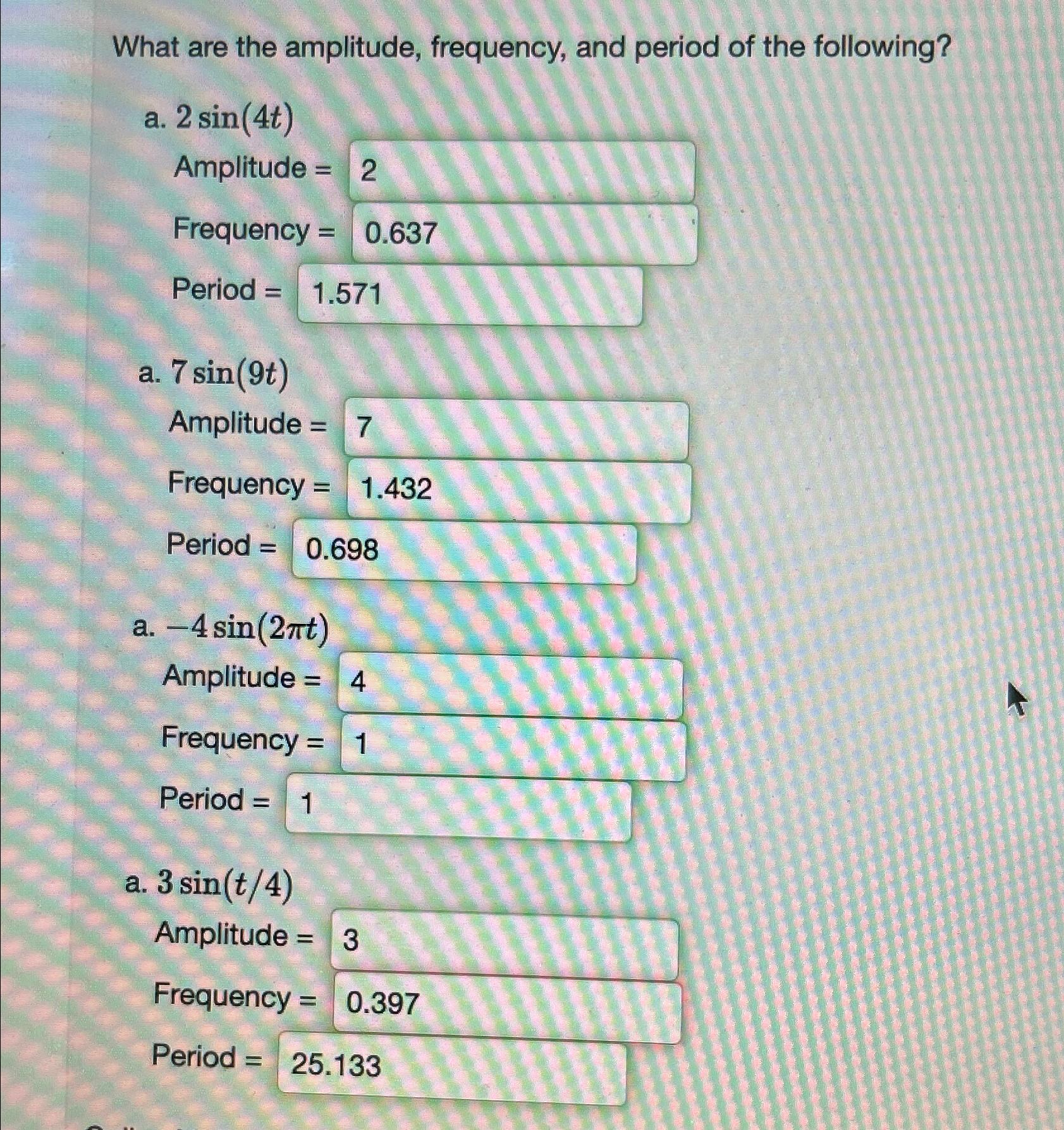 Solved What are the amplitude, frequency, and period of the | Chegg.com