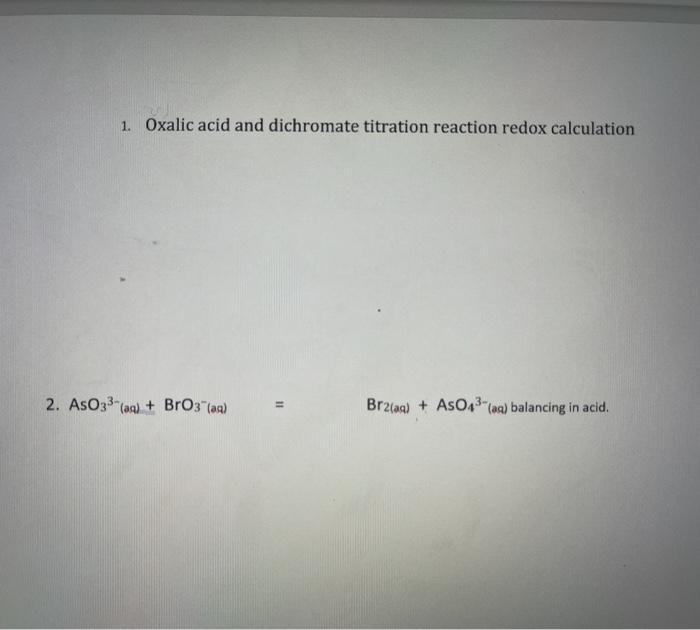 Solved 1. Oxalic acid and dichromate titration reaction | Chegg.com