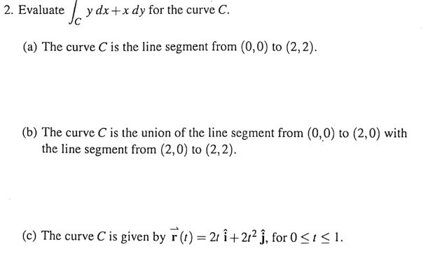 Solved Evaluate ∫C﻿ydx+xdy ﻿for the curve C.(a) ﻿The curve C | Chegg.com
