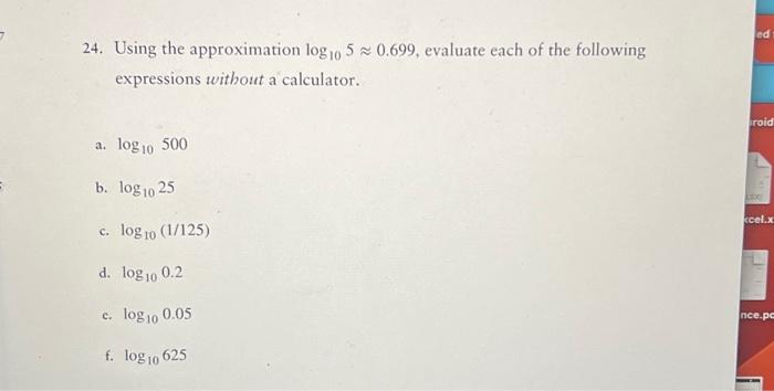 Solved 24. Using the approximation log105≈0.699, evaluate | Chegg.com