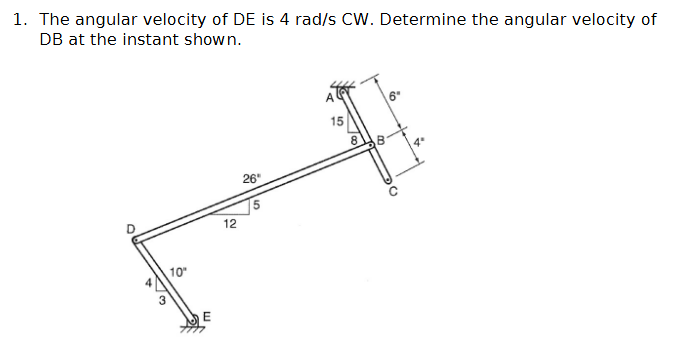 Solved 1. ﻿The angular velocity of DE is 4 ﻿rad/s CW. | Chegg.com