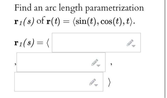 Solved Find an arc length parametrization r1(s) of r(t) = | Chegg.com