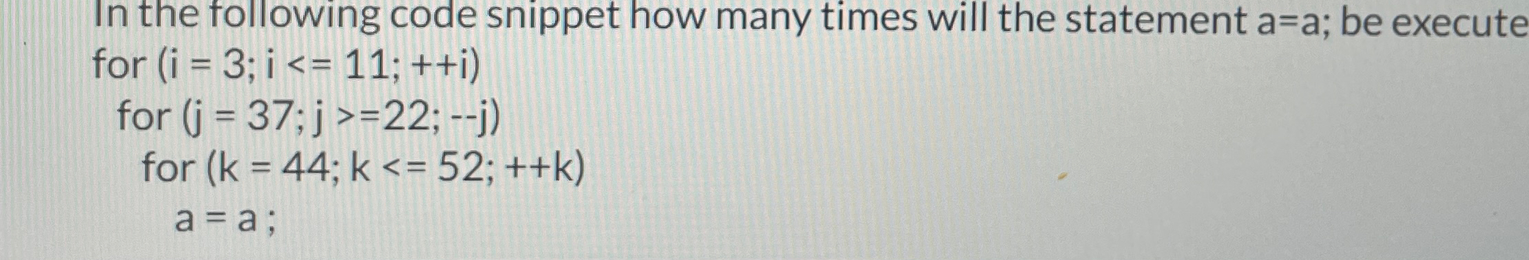 Solved In the following code snippet how many times will the | Chegg.com