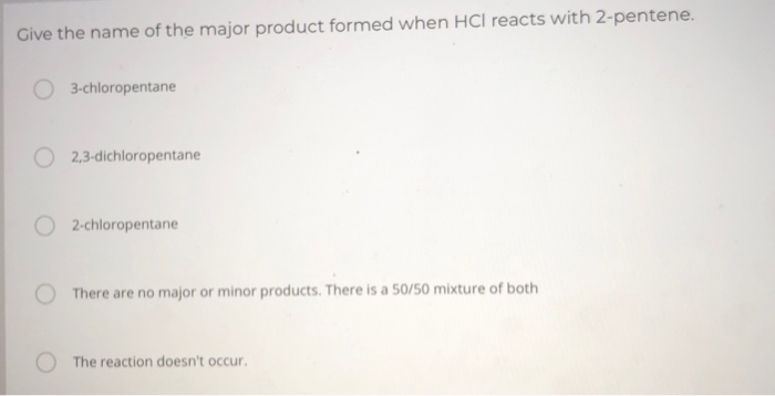 Solved Give the name of the major product formed when HCl | Chegg.com