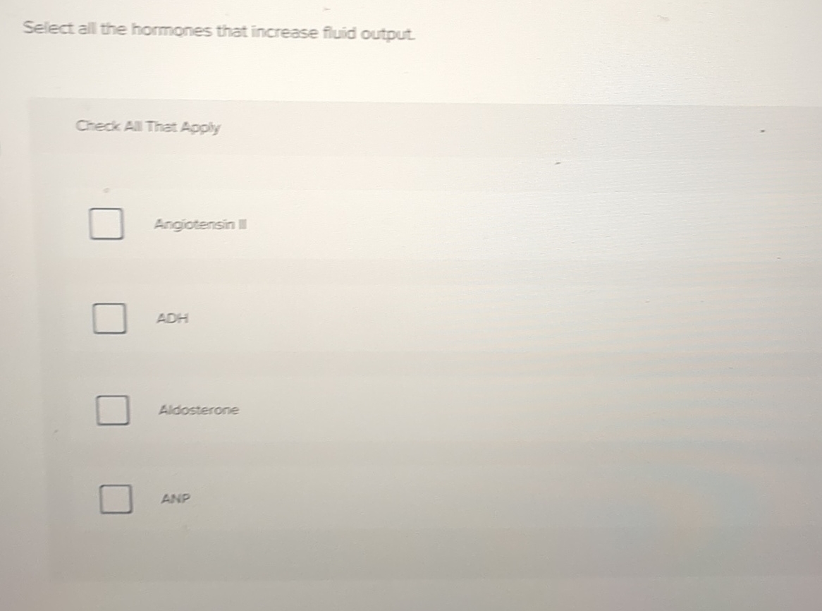 Solved Select all the hormones that increase fluid | Chegg.com