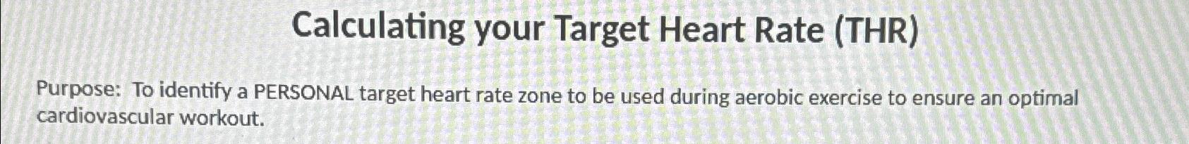 Solved Calculating your Target Heart Rate (THR)Purpose: To | Chegg.com