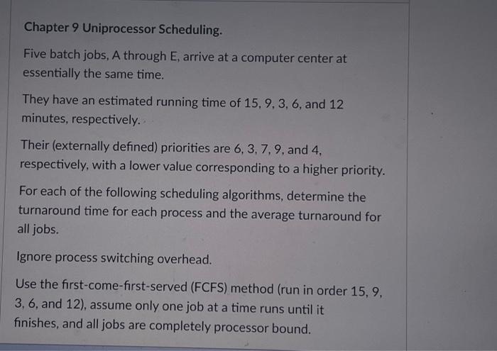 Solved Chapter 9 Uniprocessor Scheduling. Five batch jobs, A | Chegg.com
