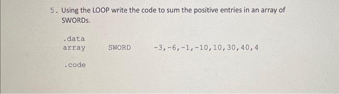 Solved 5. Using the LOOP write the code to sum the positive | Chegg.com