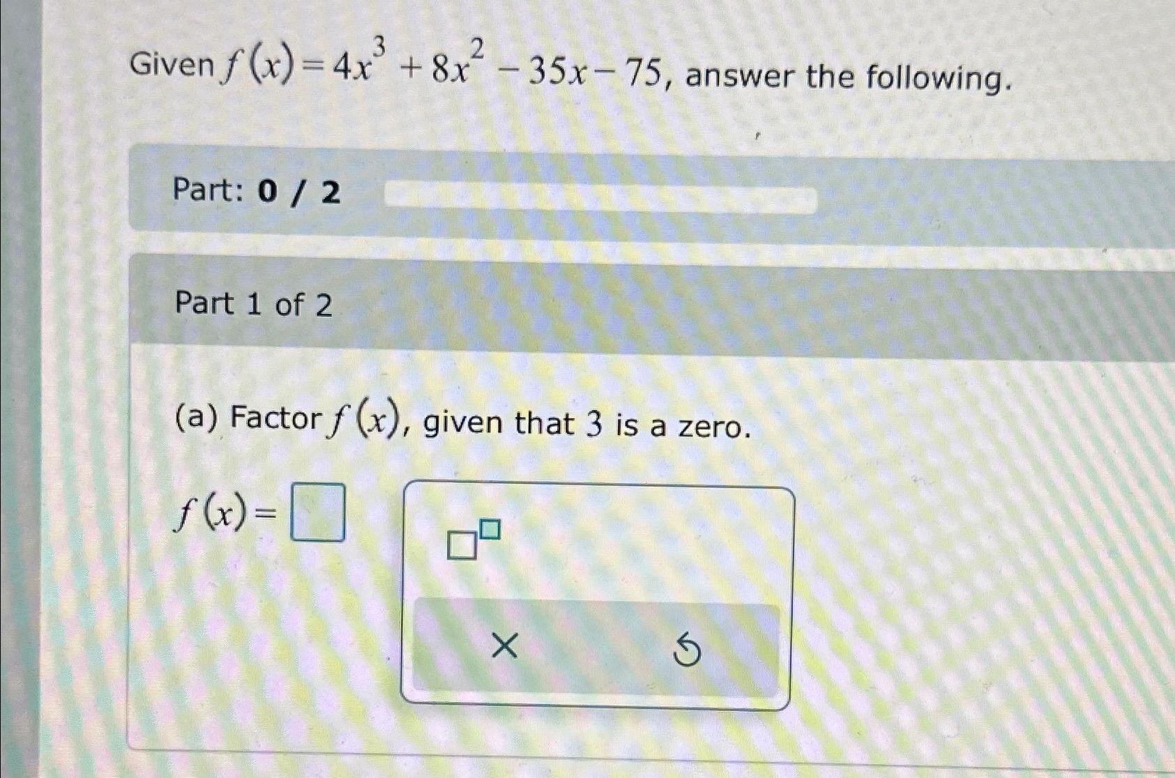 Solved Given f(x)=4x3+8x2-35x-75, ﻿answer the | Chegg.com