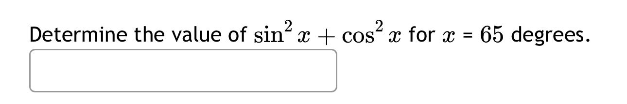 Solved Determine the value of sin2x+cos2x ﻿for x=65 | Chegg.com
