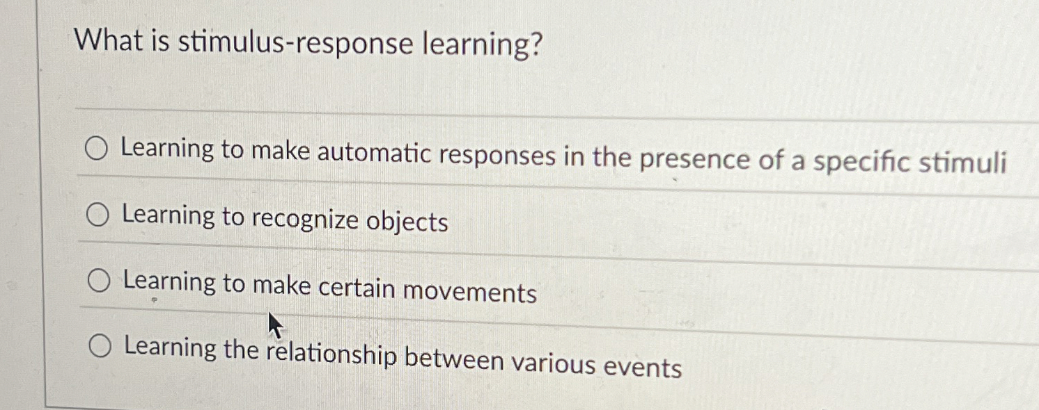 High Quality SOLUTION What is stimulus-response learning?Learning to make | Chegg.com