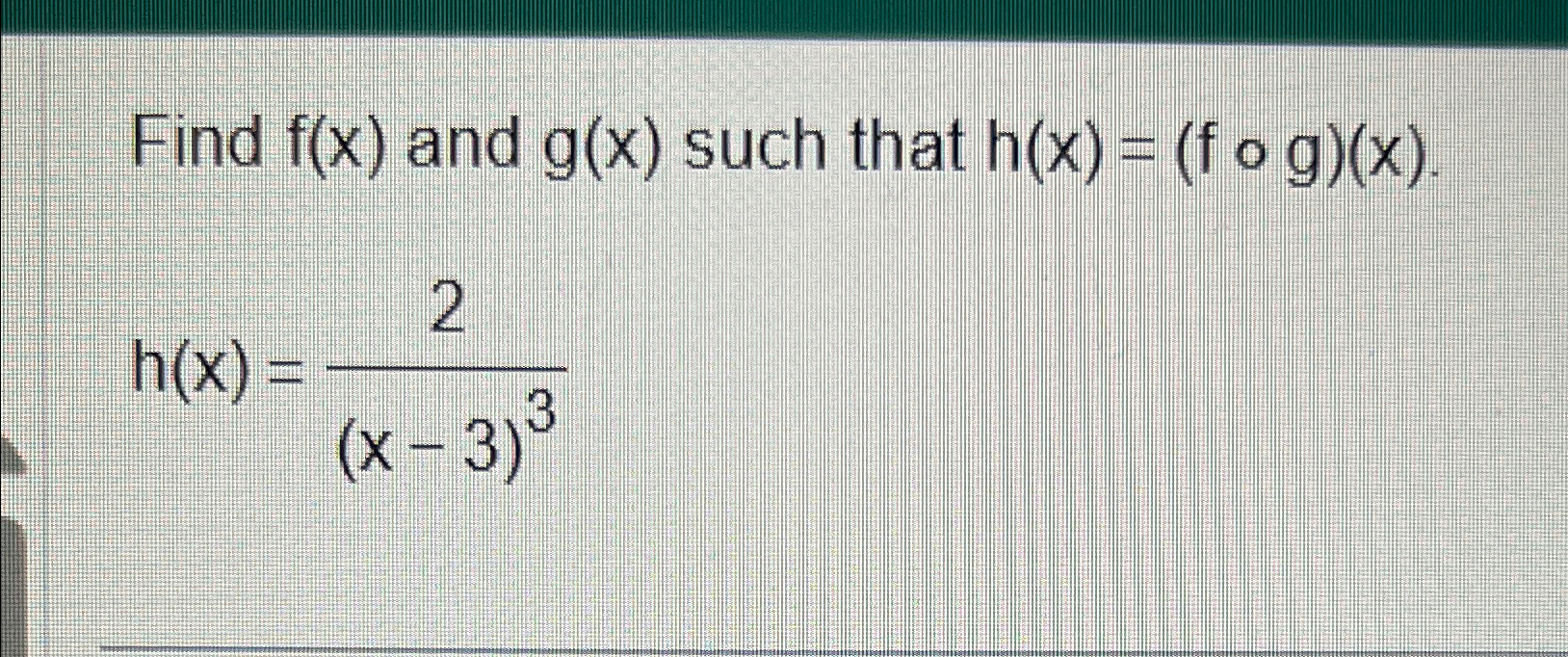 Solved Find f(x) ﻿and g(x) ﻿such that | Chegg.com
