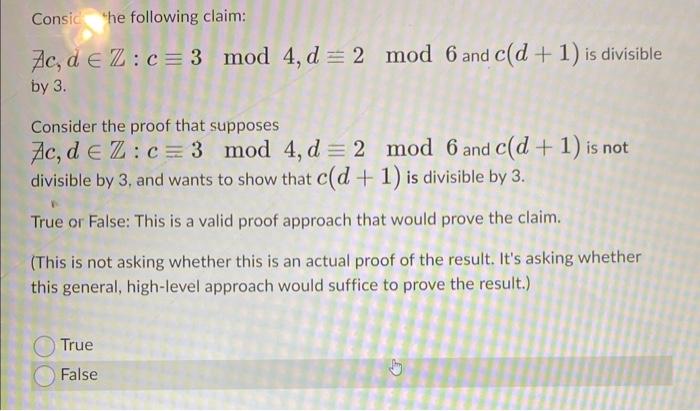 Solved ∄c,d∈Z:c≡3mod4,d≡2mod6 and c(d+1) is divisible by 3. | Chegg.com