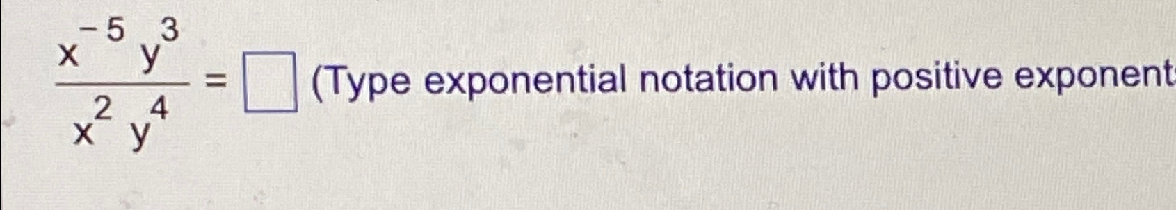 Solved x-5y3x2y4=, (Type exponential notation with positive | Chegg.com