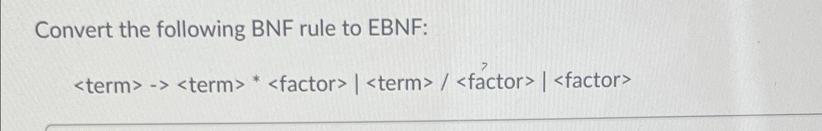 Convert the following BNF rule to EBNF: →