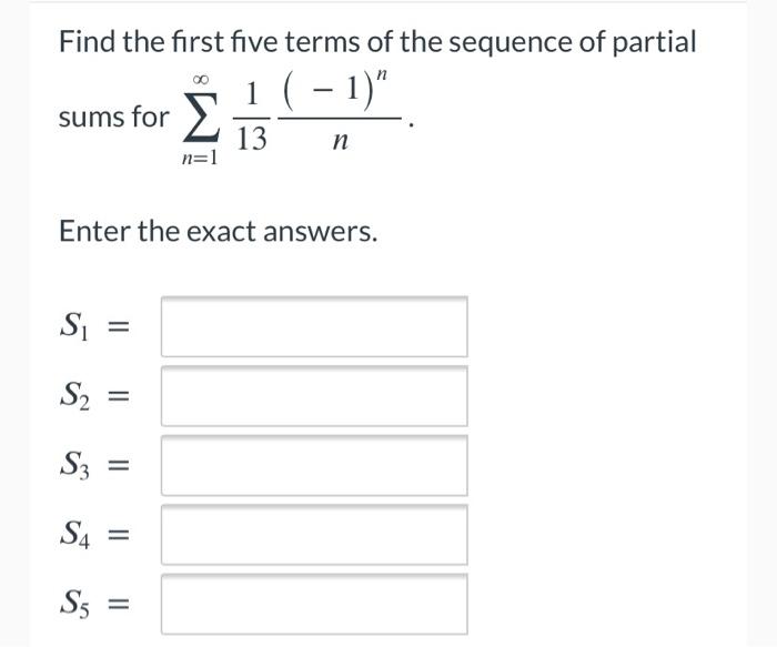 Solved Find the first five terms of the sequence of partial | Chegg.com